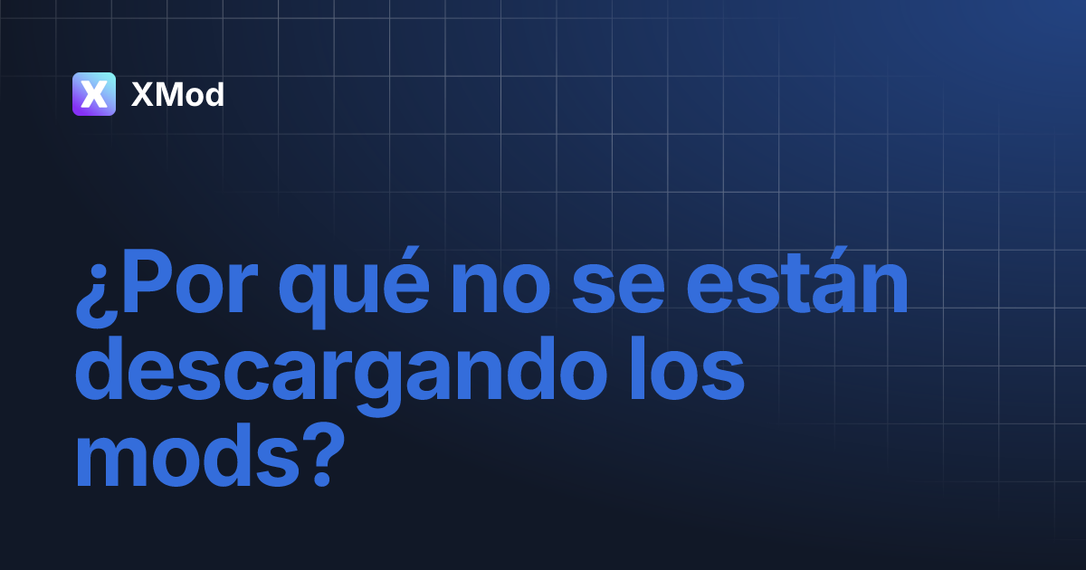 ¿Por qué no se están descargando los mods? | Spanish | XMod