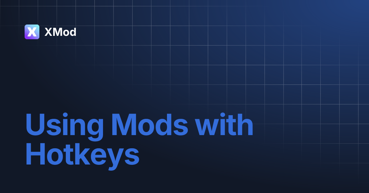 Using Mods with Hotkeys | XMod